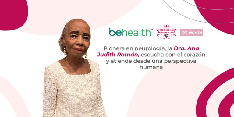 Dra. Ana Judith Román: Toda una vida salvando vidas - BeHealth